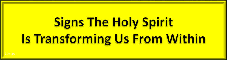 Signs the Holy Spirit is Transforming Us from Within
